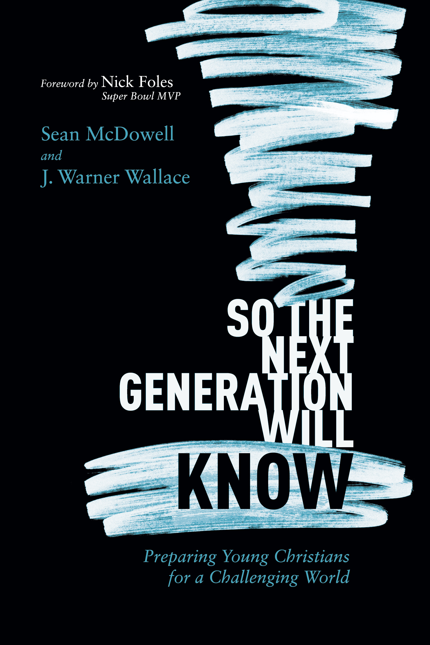 So the Next Generation Will Know by Sean McDowell and J. Warner Wallace ...